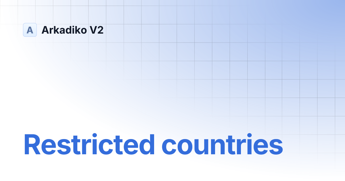Restricted countries | Arkadiko V2